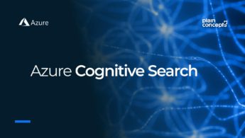 Azure Cognitive Search | Introduction - Plain Concepts